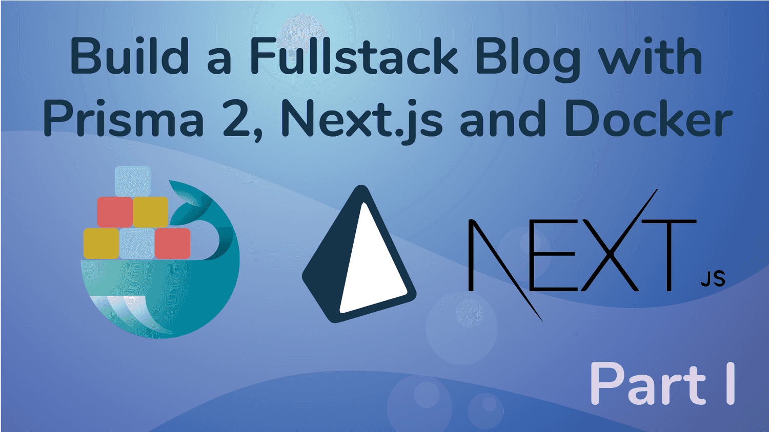 Create a Fullstack Blog App with Next.js, Prisma 2 and Docker- Part I Setup the Repo and ...